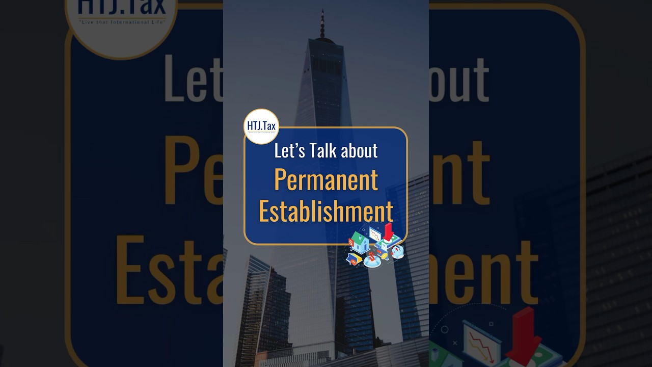 PERMANENT ESTABLISHMENT IN THE UK AND EUROPE - HTJ Tax